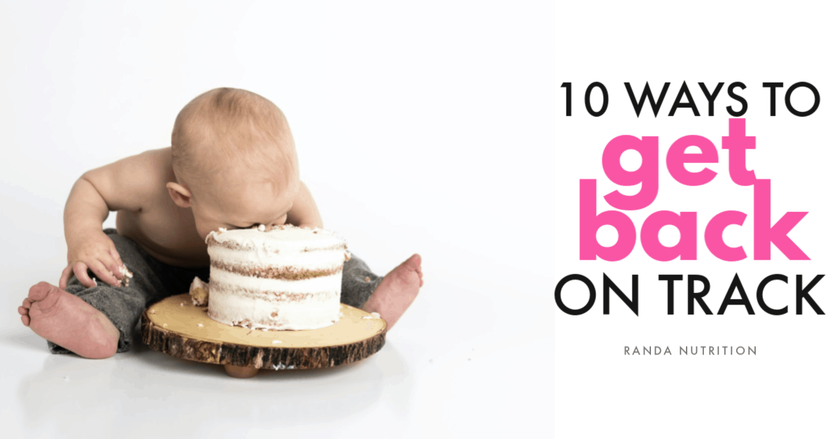 10 Ways To Get Back on Track After Falling off the Food Rails | Randa ...