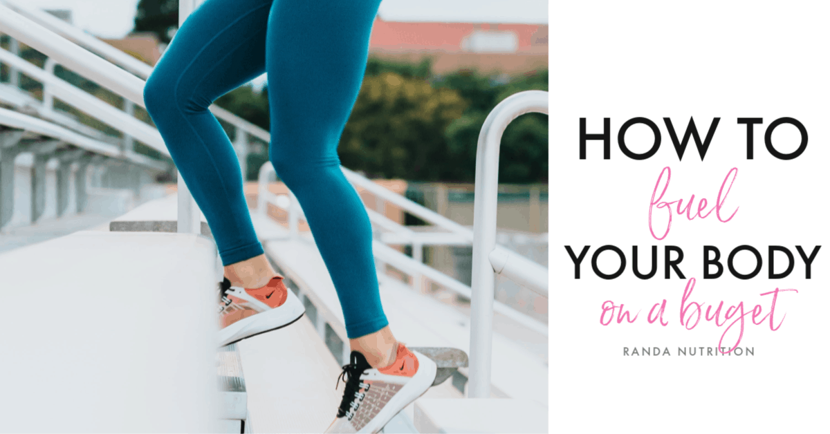 How To Fuel Your Body on a Budget | Randa Nutrition