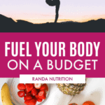 How To Fuel Your Body on a Budget | Randa Nutrition