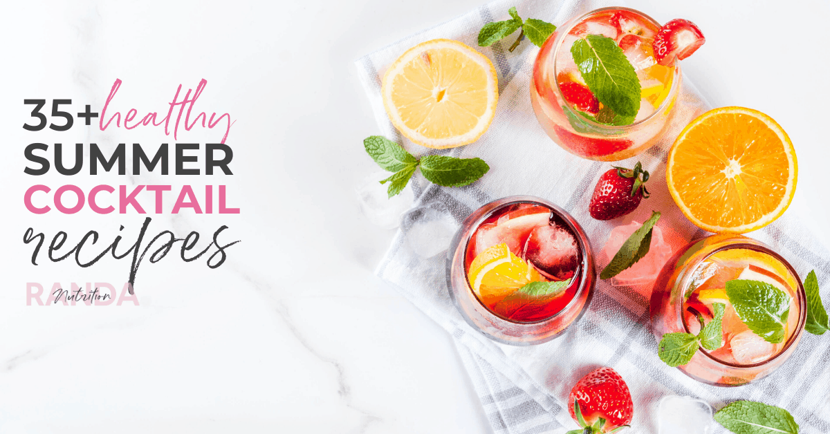 58 Healthy Summer Cocktails (Low Cal Low Sugar) | Randa Nutrition