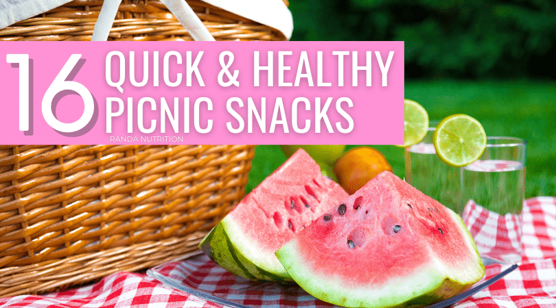16 Quick & Healthy Picnic Snacks | Randa Nutrition